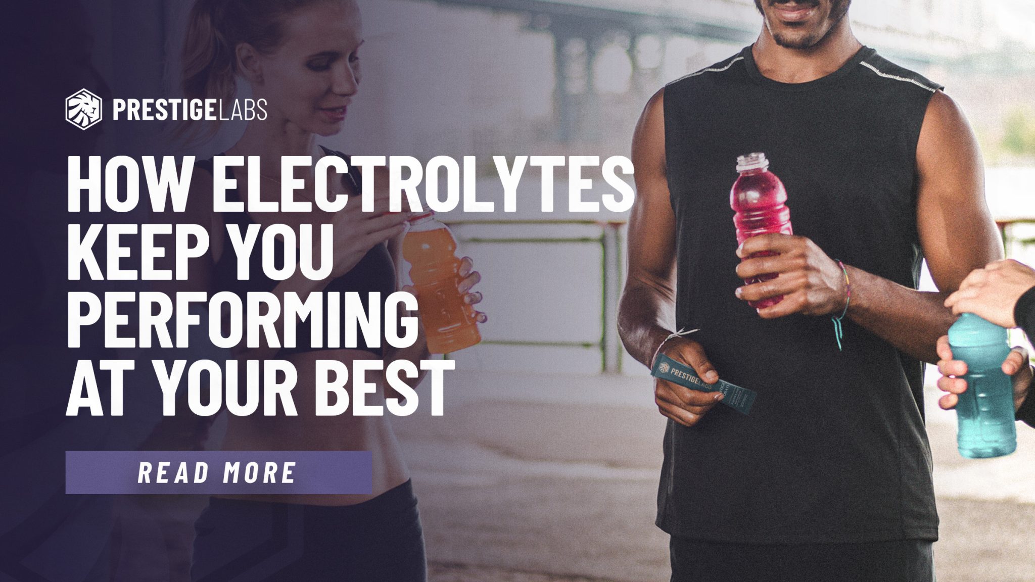 How Electrolytes Keep You Performing at Your Best – Prestige Labs Blog