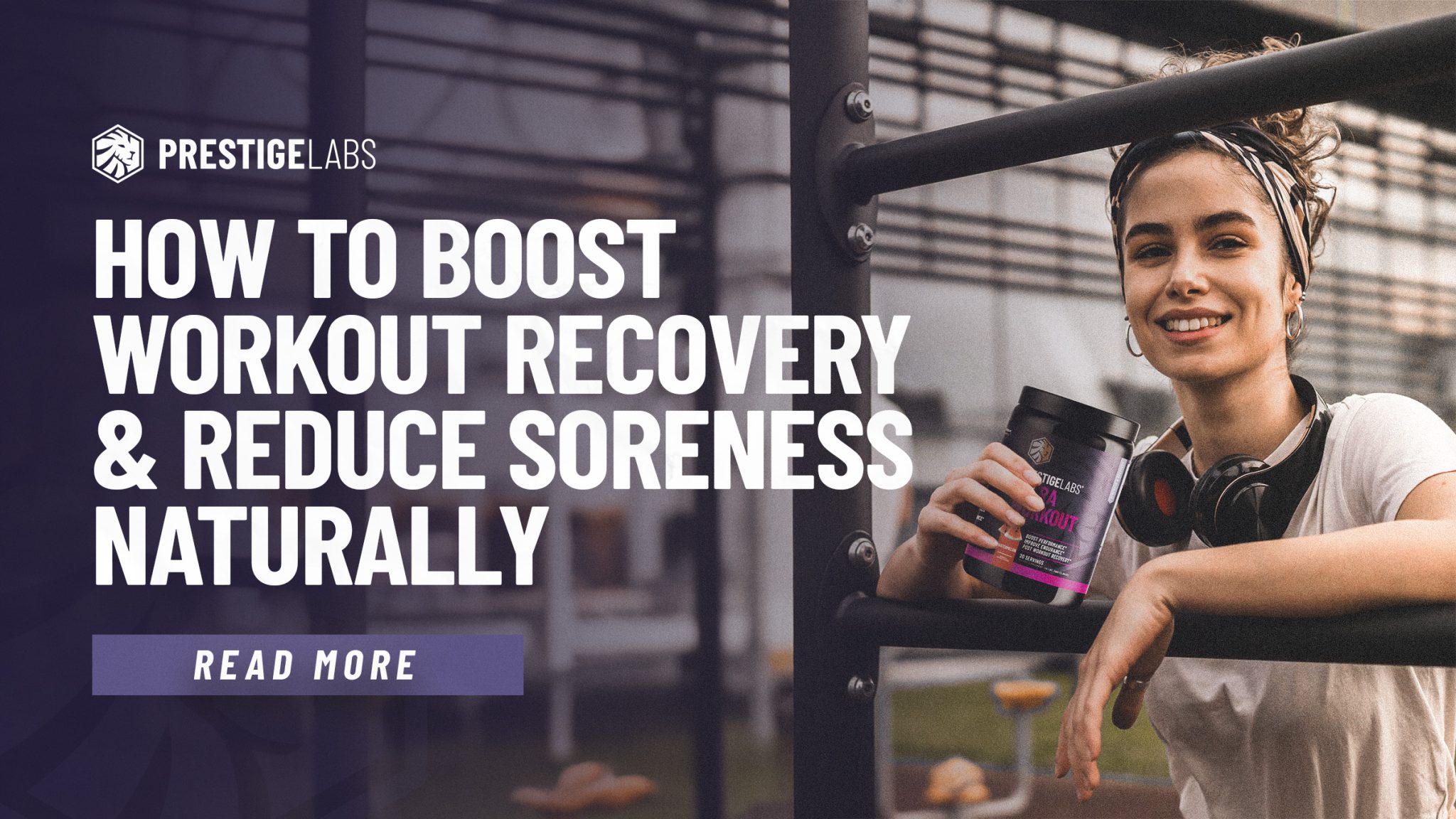 How to Boost Workout Recovery & Reduce Soreness Naturally – Prestige ...