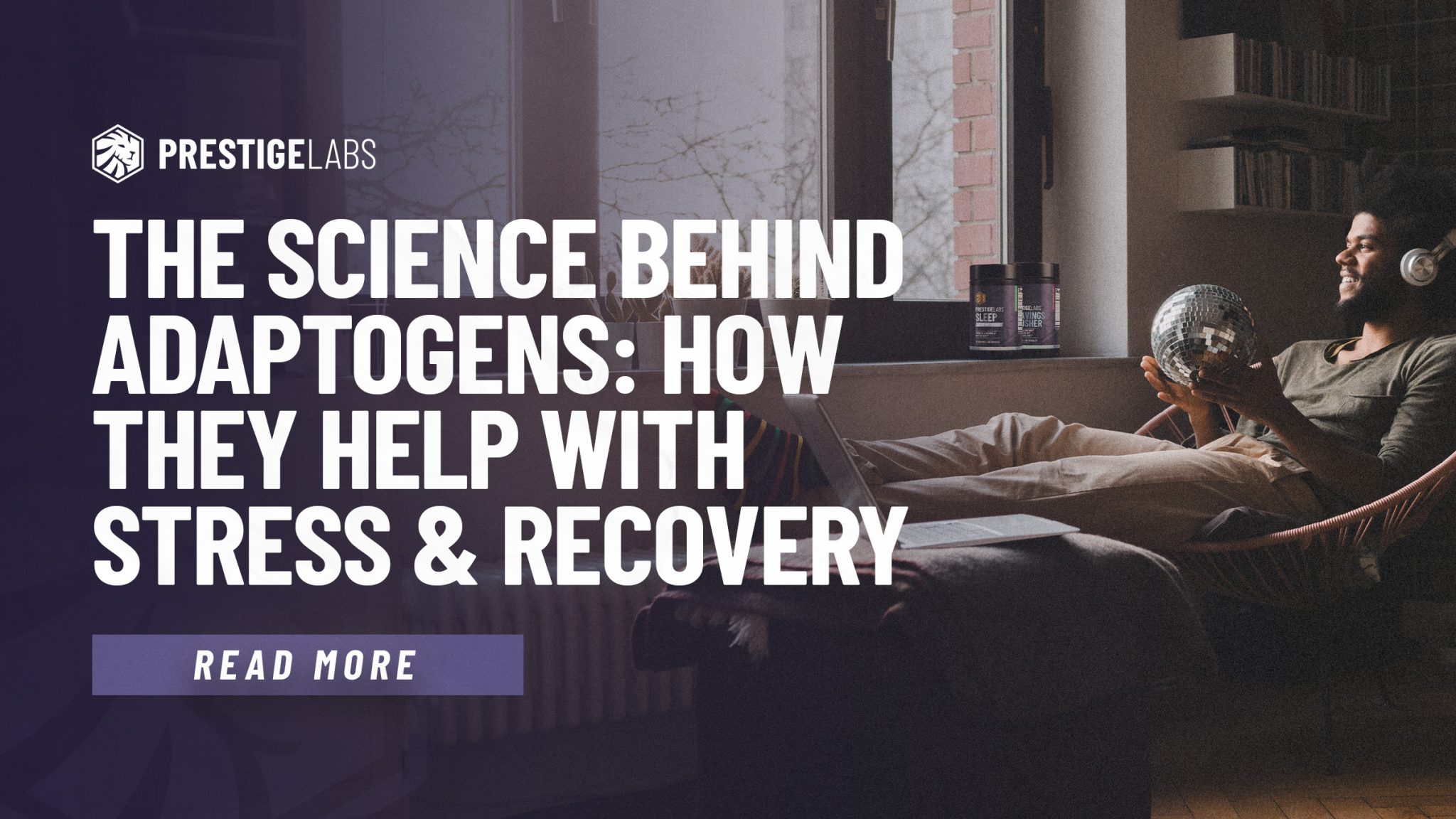 The Science Behind Adaptogens: How They Help with Stress & Recovery – Prestige Labs Blog