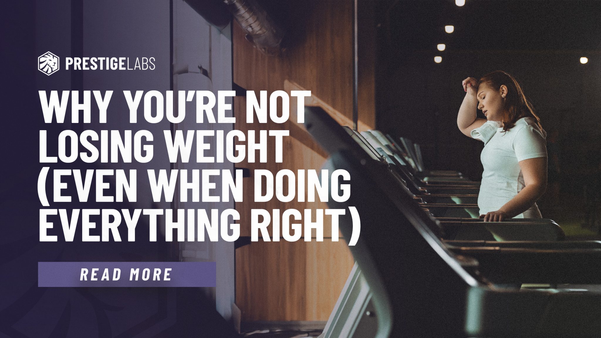 Why You’re Not Losing Weight (Even When Doing Everything Right) – Prestige Labs Blog